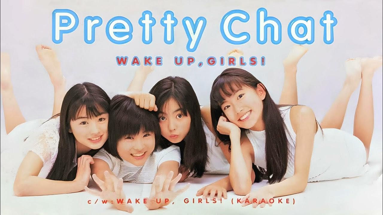Pretty Chat - WAKE UP, GIRLS ! - YouTube