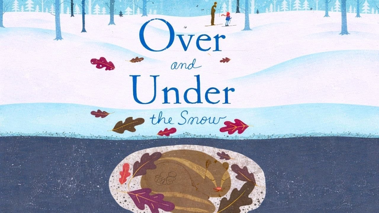 Over and Under the Snow ️ Kids Read Aloud | Storytime Read Aloud Books ...