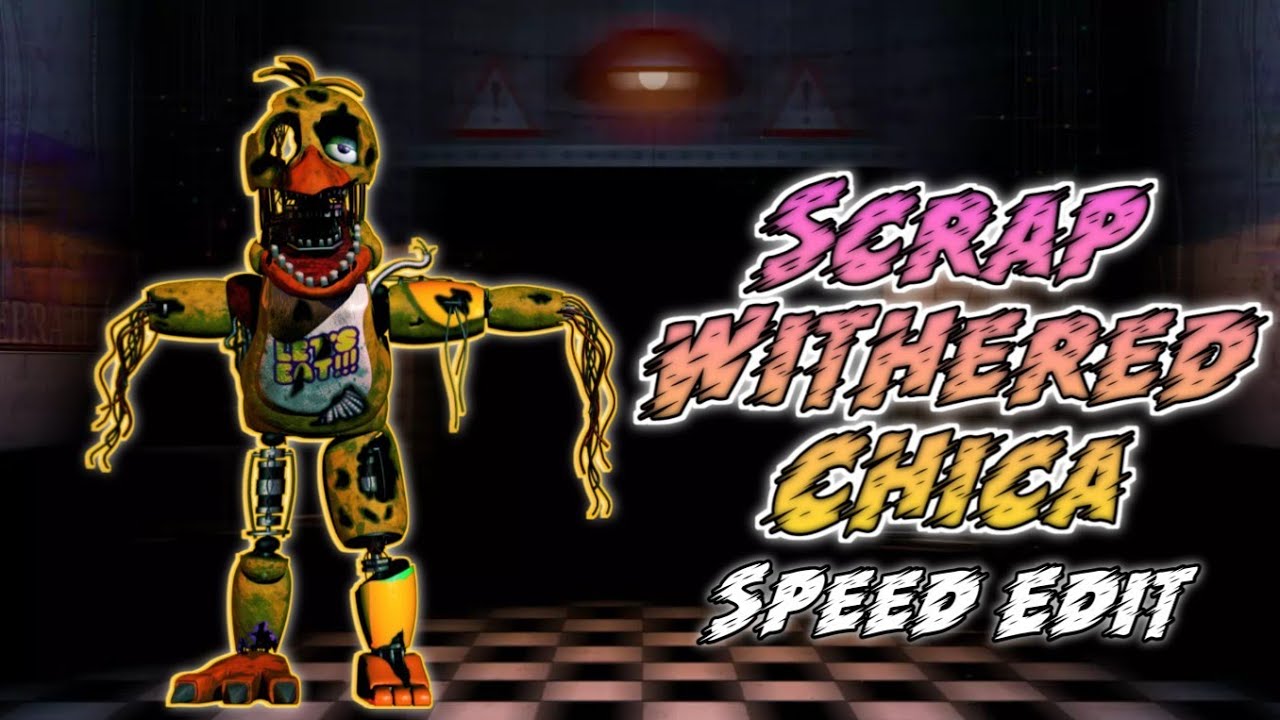 [FNAF] Speed Edit - Scrap Withered Chica - YouTube