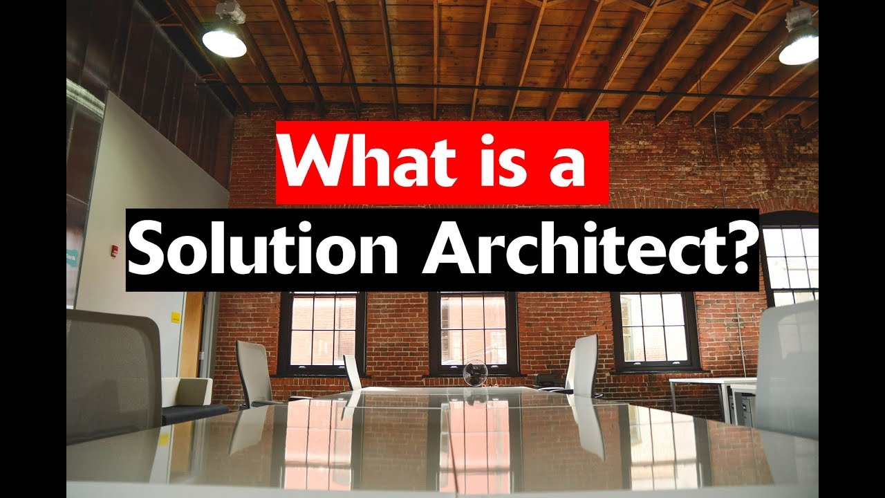 What is a Solution Architect? Job Responsibilities of a Solution ...