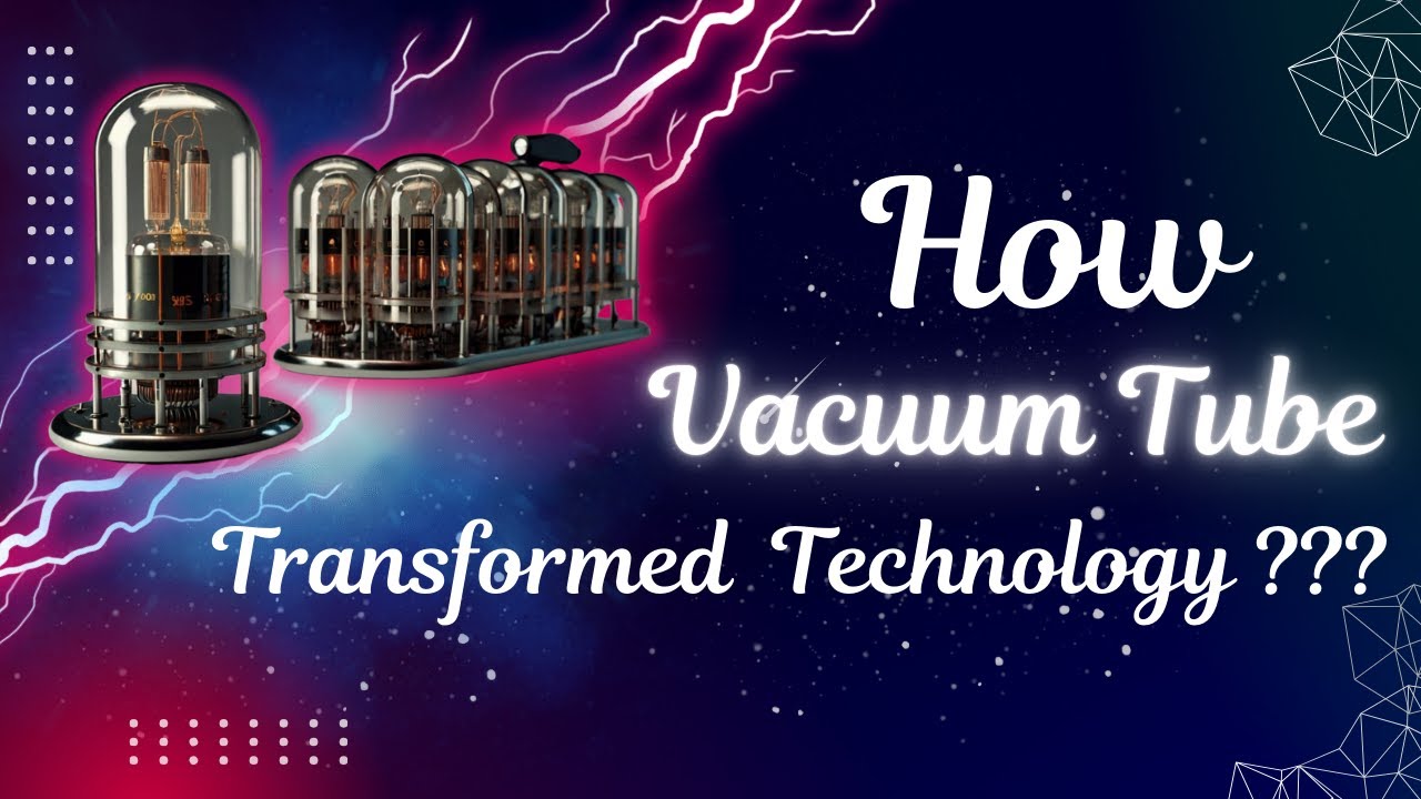 How the Vacuum Tube Transformed Technology ??? - YouTube