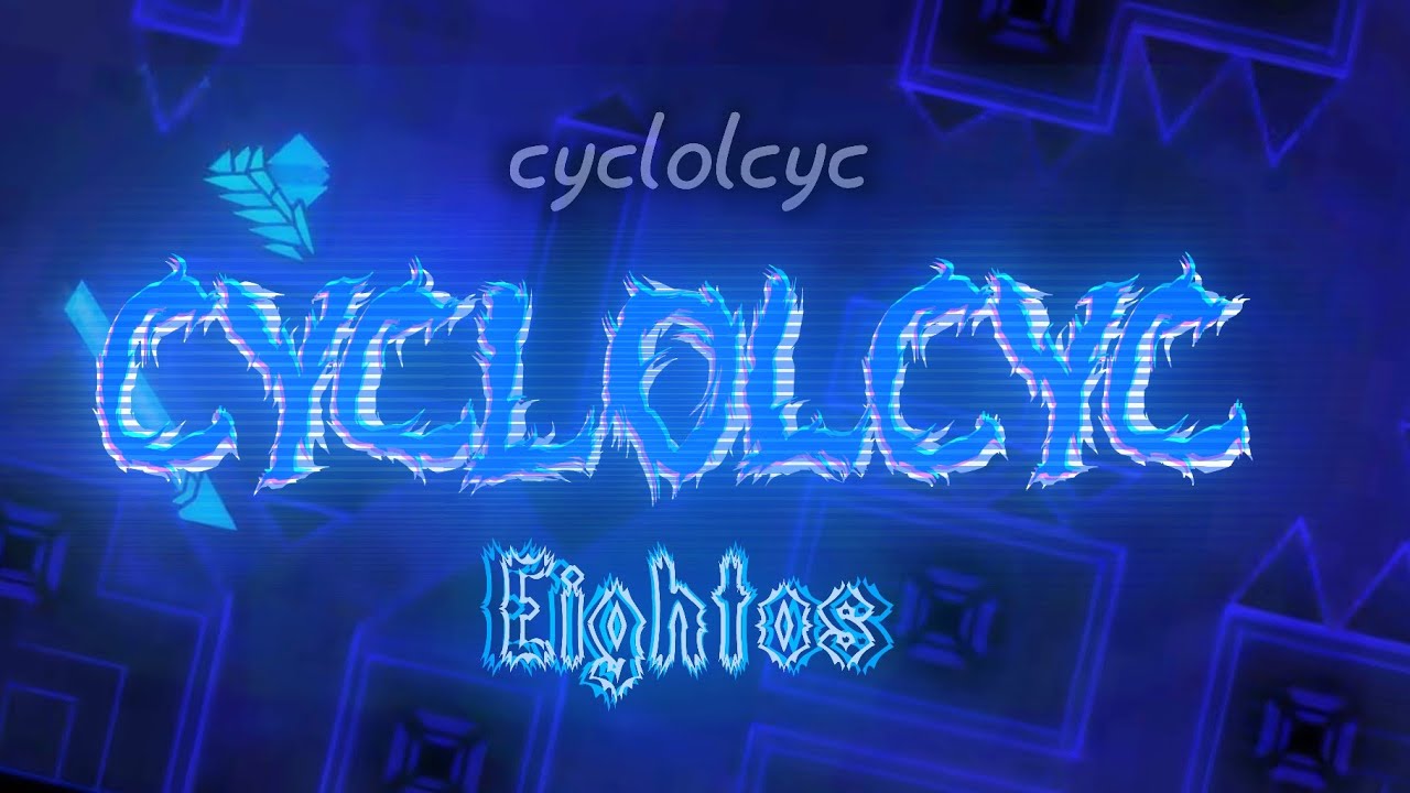 #1 ILL |【4K】CYCLOLCYC by Eightos and more | Geometry Dash 2.11 (100 ...