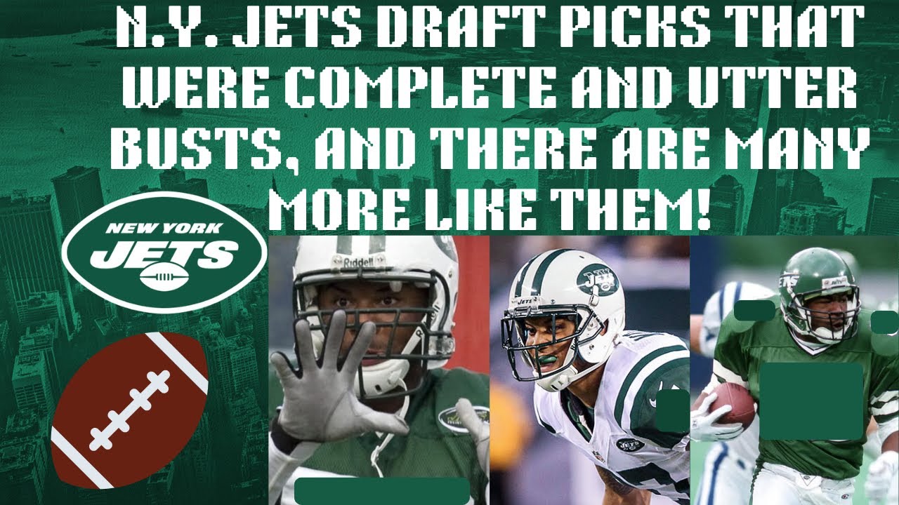 N.Y. JETS DRAFT PICKS that were COMPLETE and UTTER BUSTS, and there are ...