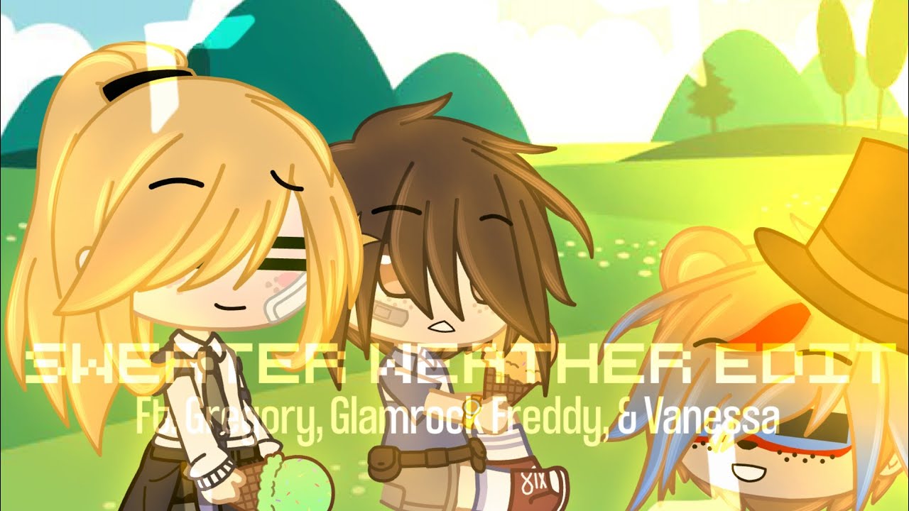 Sweater Weather Edit / Ft. Gregory, Glamrock Freddy, & Vanessa / FNAF ...