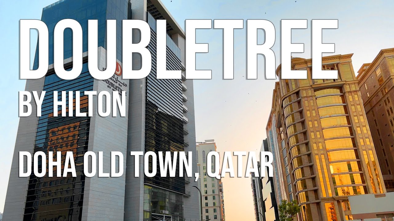 DoubleTree by Hilton - Doha Old Town | September 2023 | Qatar - YouTube