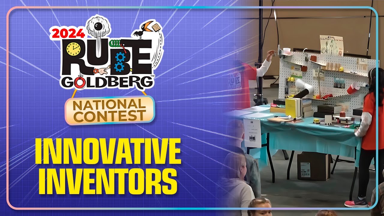 Meet Innovative Inventors | National Rube Goldberg Machine Contest 2024 ...
