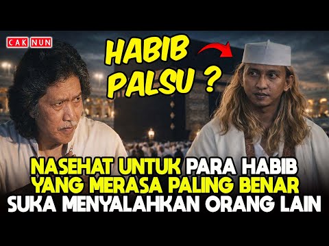 NASEHAT CAK NUN UNTUK PARA HABIB DAN USTADZ YANG MERASA PALING BENAR SUKA MENYALAHKAN ORANG LAIN !