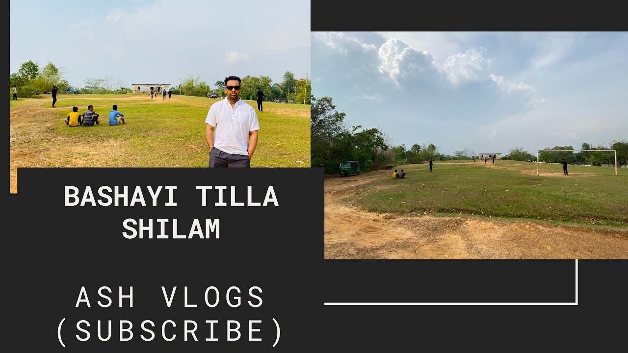 Bashayi tilla SHILAM sylhet | Ash Vlogs | - YouTube