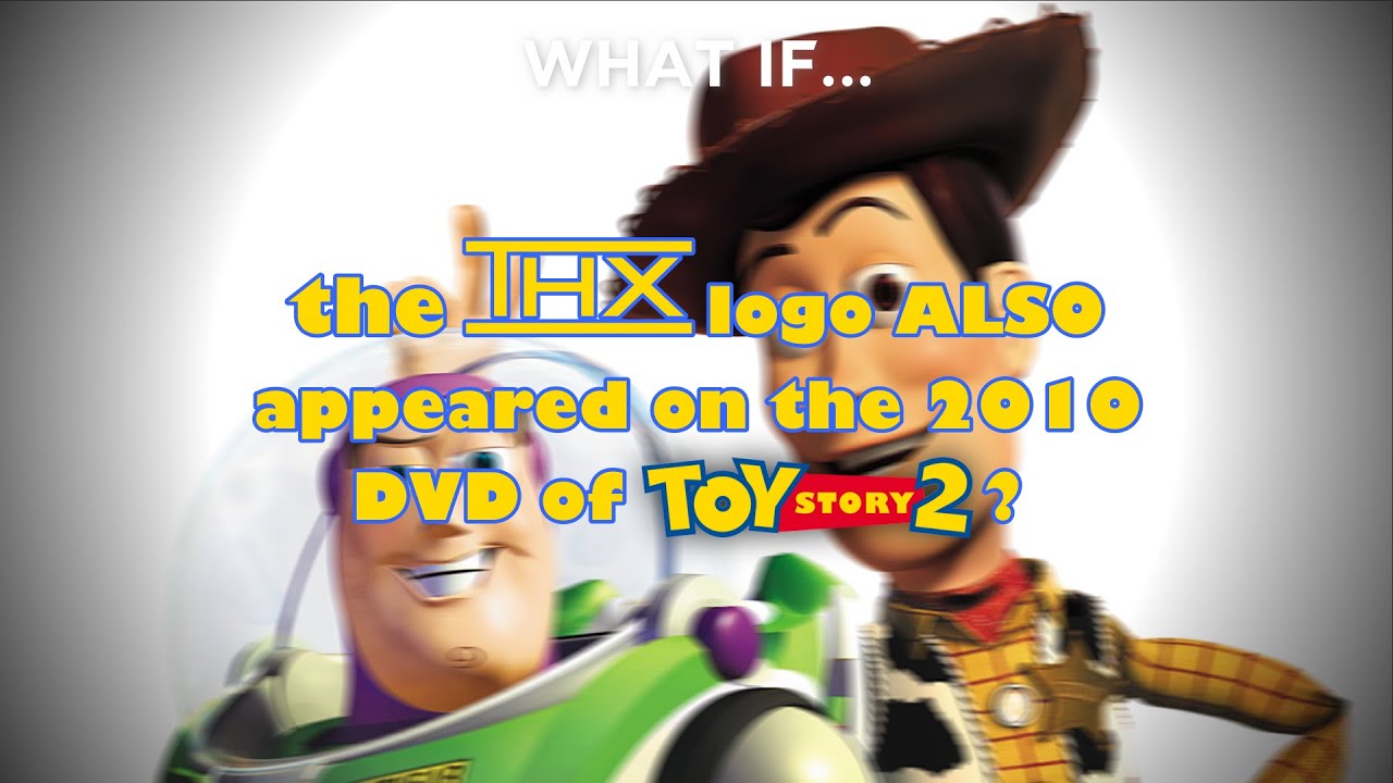 What if... the THX logo ALSO appeared on the 2010 DVD of Toy Story 2 ...