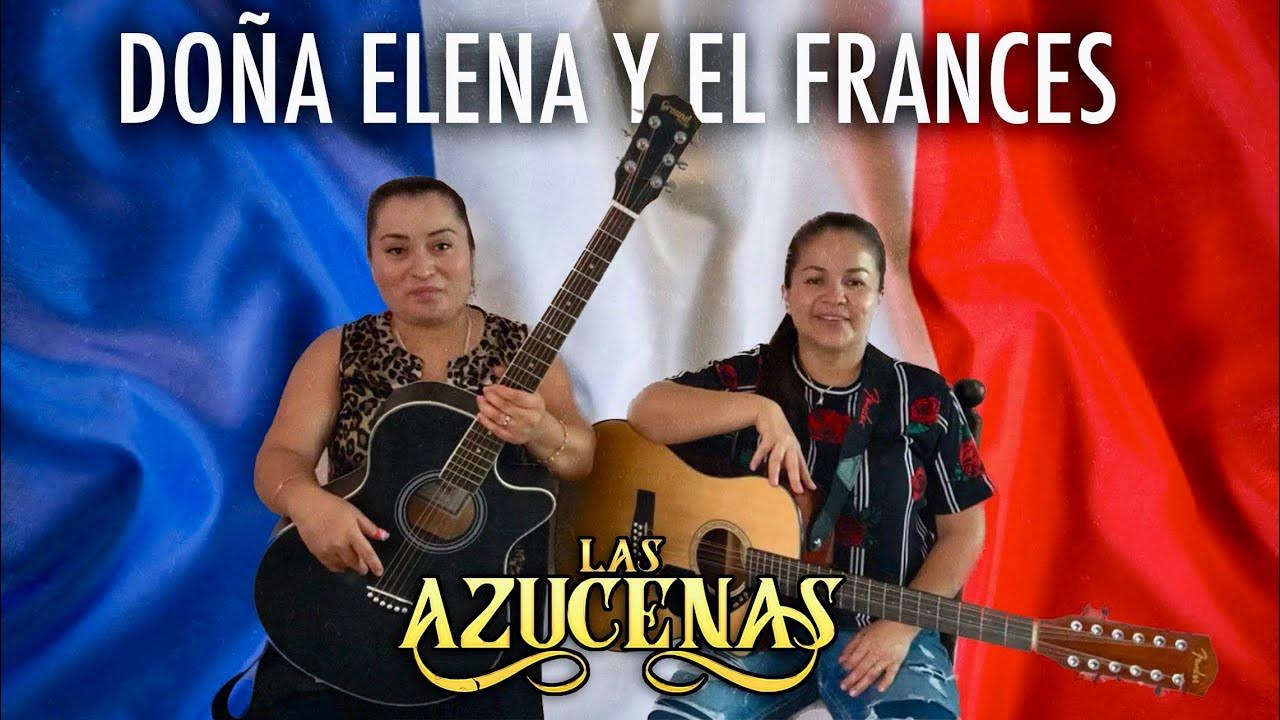 Doña Elena y El Frances - Mayra y Camelia Dueto Las Azucenas de Santa ...