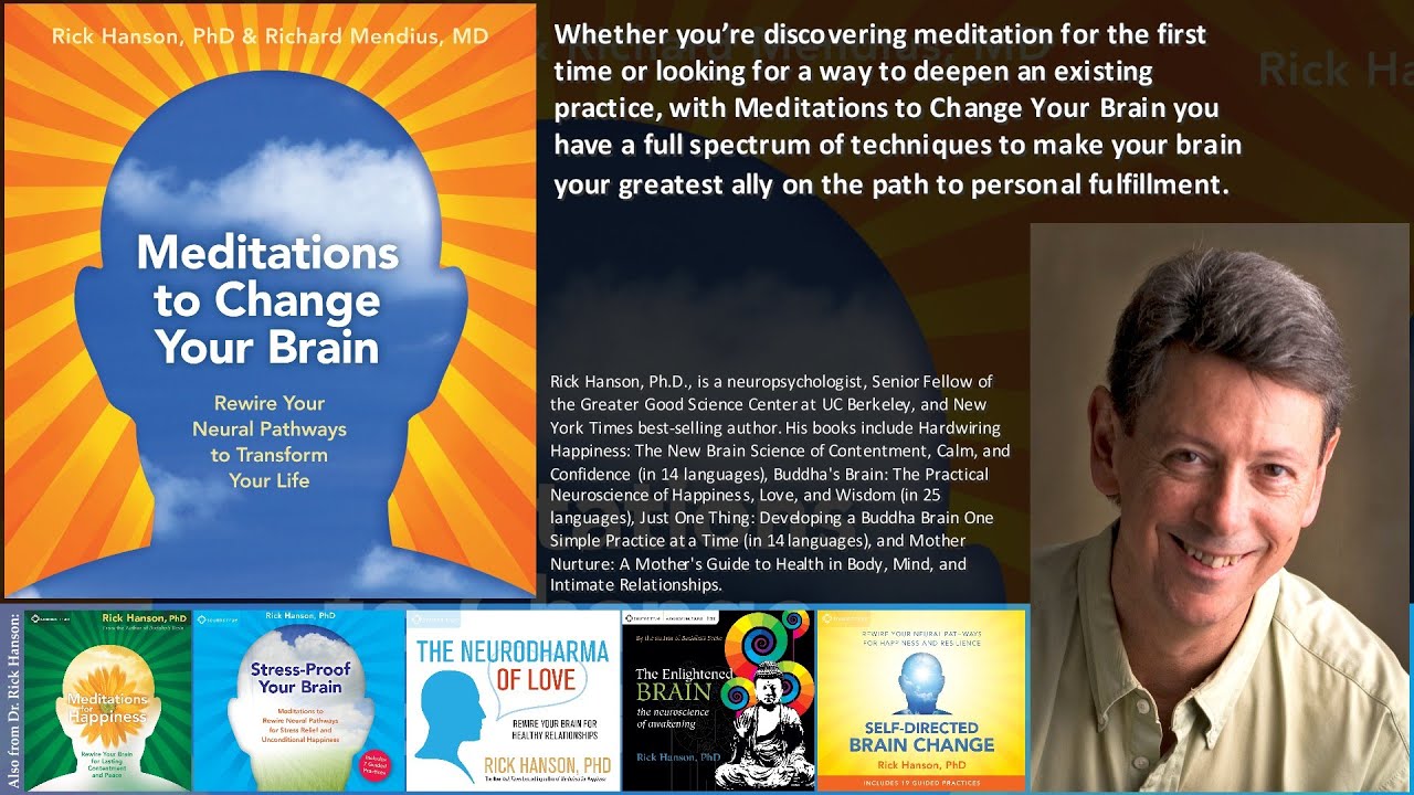 Rick Hanson, PhD and Richard Mendius, MD – Meditations to Change Your ...