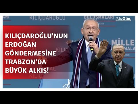 Kemal Kılıçdaroğlu’nun Trabzon’daki Erdoğan göndermesi meydanda alkış tufanı kopardı!