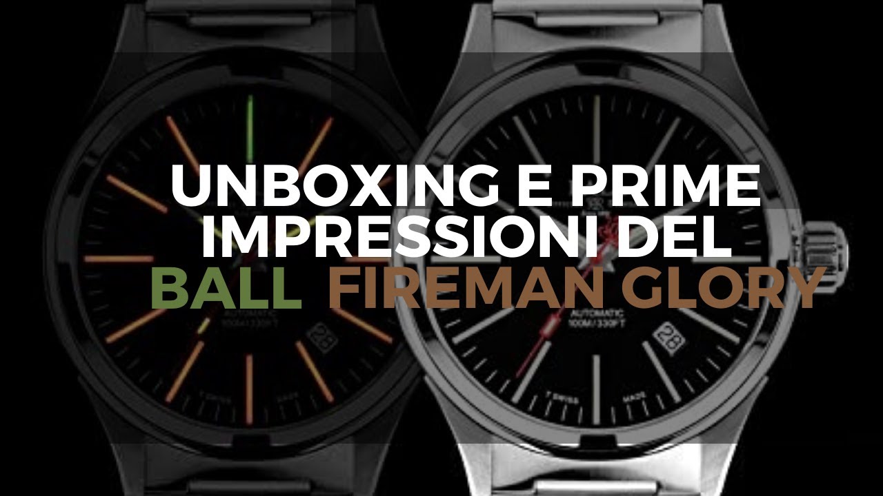 Unboxing e prime impressioni del Ball Fireman Glory - YouTube