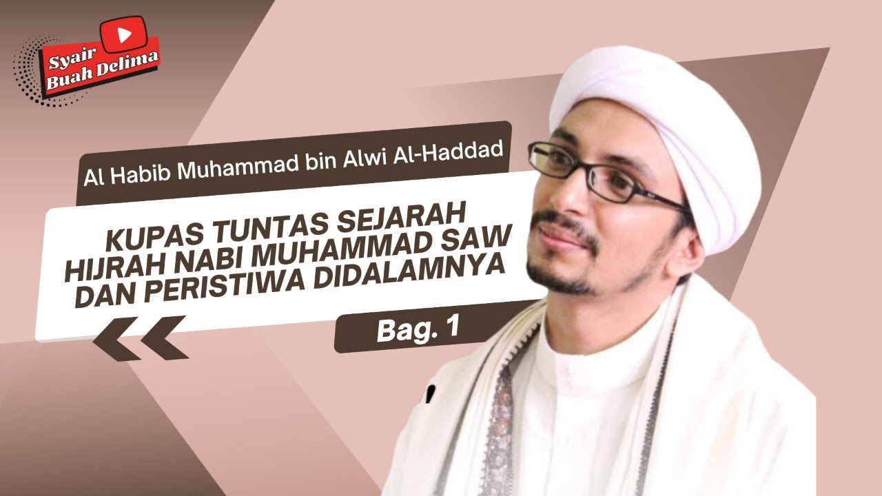 SEJARAH HIJRAH NABI MUHAMMAD SAW & PERISTIWA DIDALAMNYA (BAG 1) - HABIB MUHAMMAD BIN ALWI AL ...