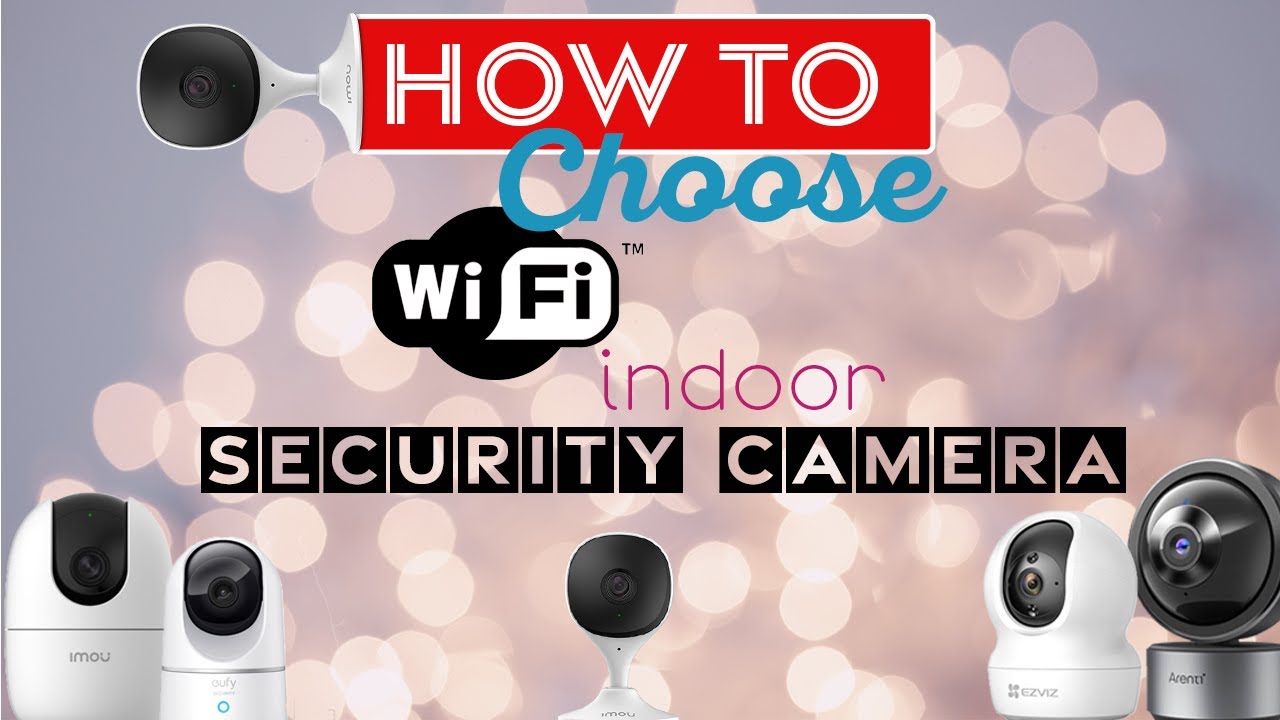 How to Chose Indoor WiFi Security Camera - 1080P vs 2K & Other Features ...