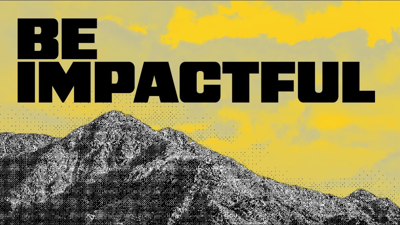 Be Impactful - YouTube