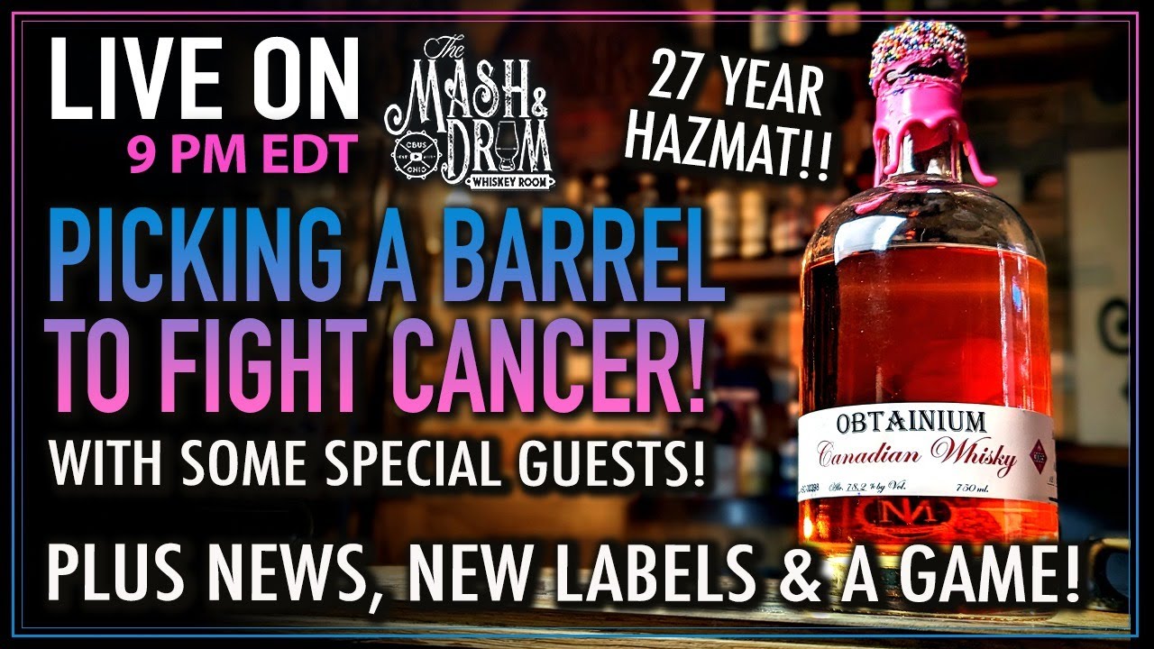 Mash and Drum LIVE! Picking a 27 Year HAZMAT barrel to FIGHT CANCER ...