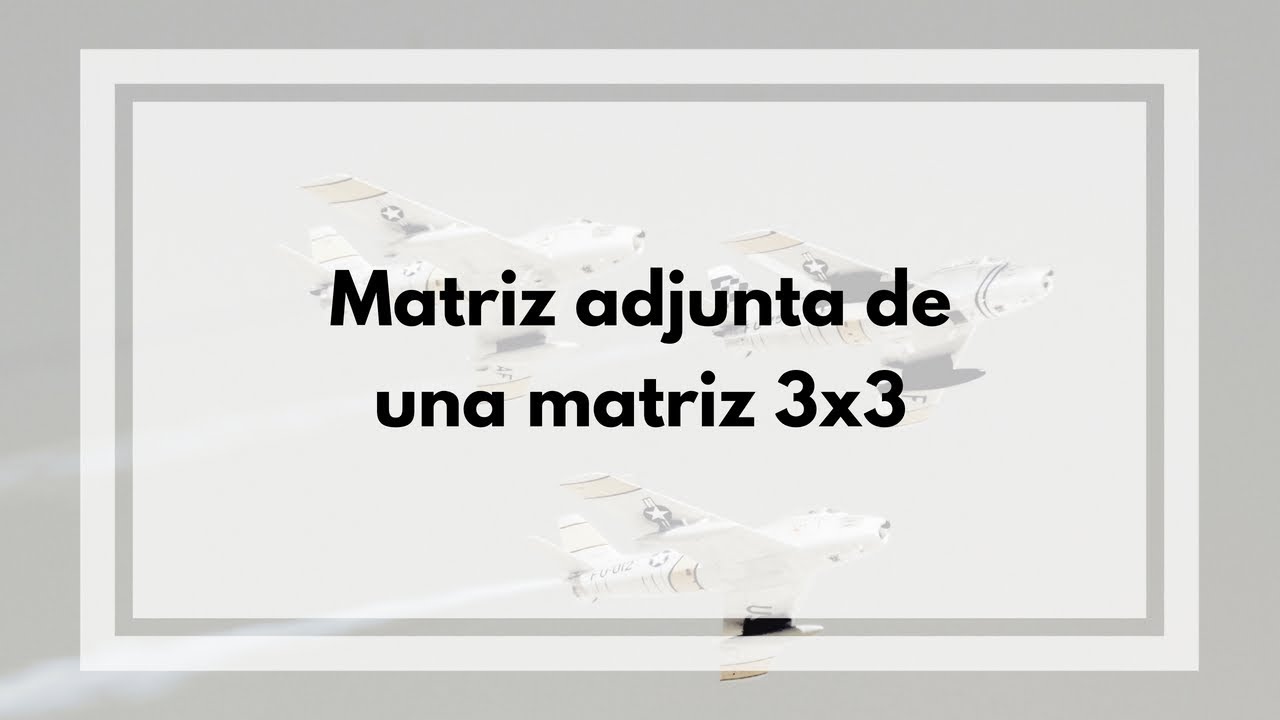Matriz adjunta de una matriz 3x3 - YouTube