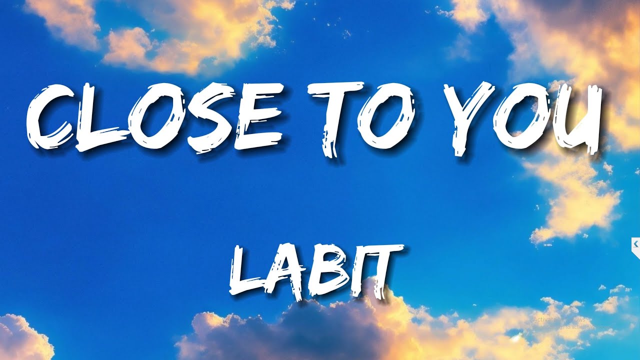 Labit - Close To You (Lyrics) - YouTube
