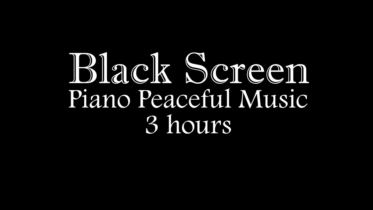 Piano Peaceful Music 3 hrs (Black Screen): Peace, Pray, Relax, Sleep ...