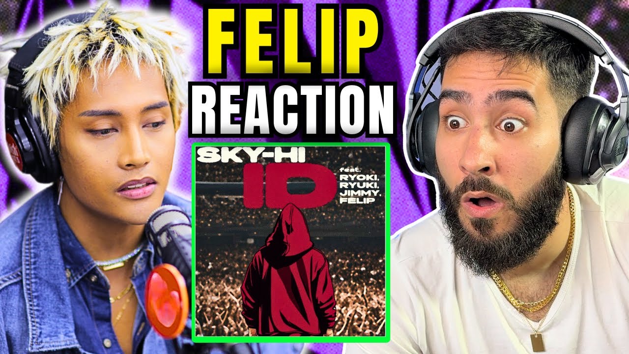FELIP in THIS?! SKY HI - ID feat. RYOKI, RYUKI, JIMMY REACTION (FELIP ...