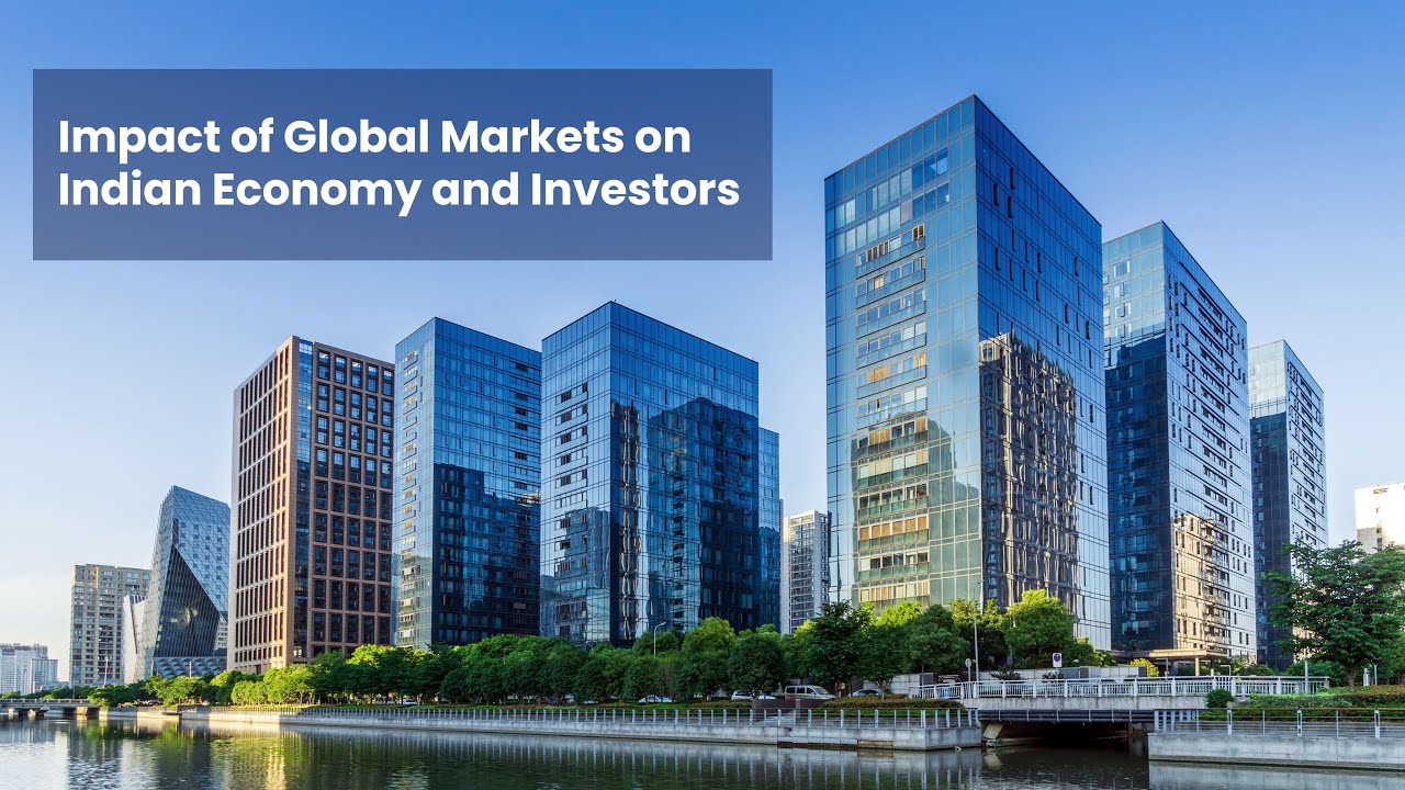 Impact of Global Markets on Indian Economy & Investors - YouTube