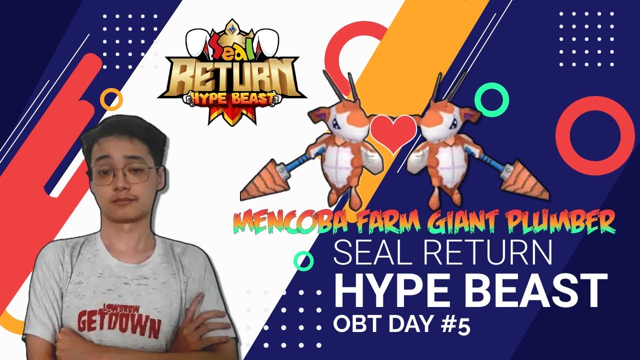 Farming Giant Plumber Haiyaaa - Open Beta Day 5 - Seal Return Hype ...