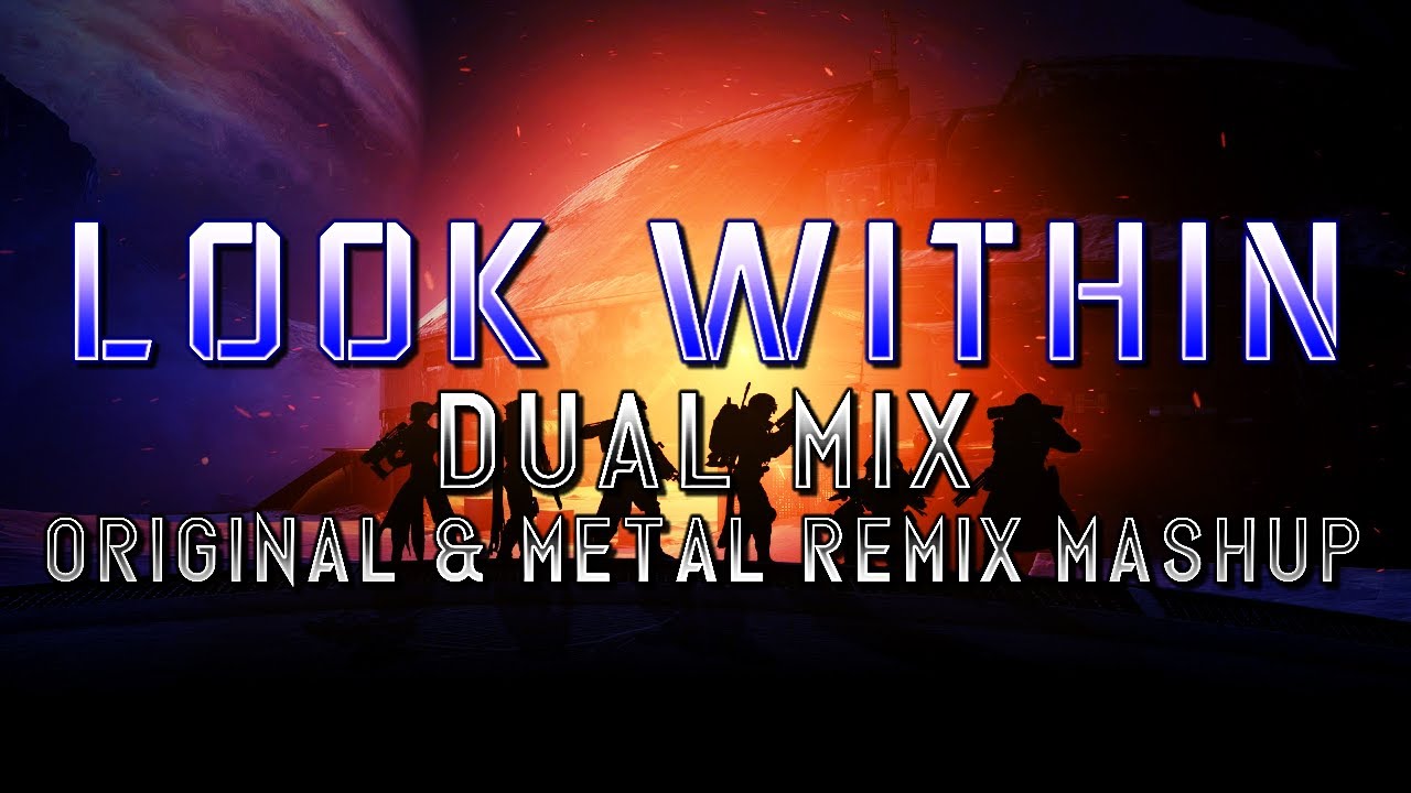 Look Within (Destiny 2: Beyond Light) - Dual Mix (Original & Metal ...