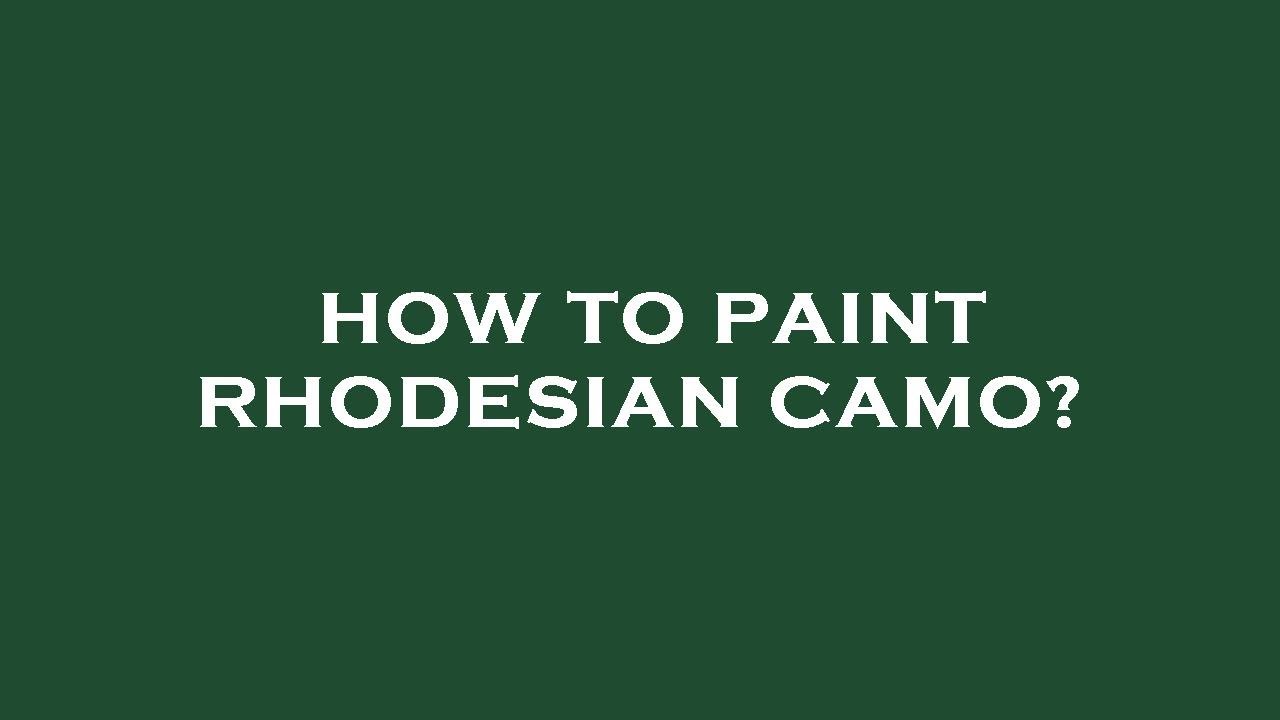How to paint rhodesian camo? - YouTube