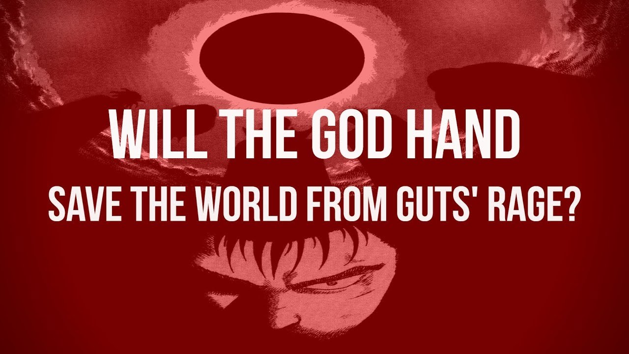 Berserk Theory 2018: Will The God Hand Save the World From Guts' Rage ...