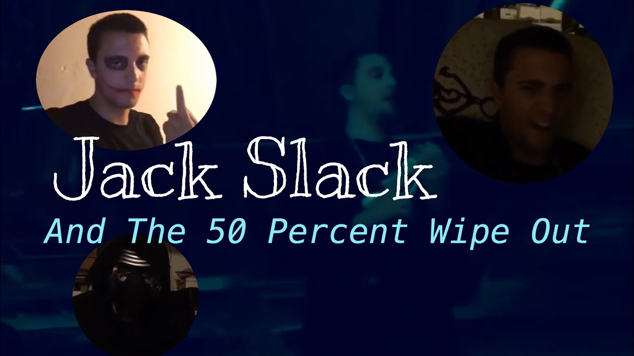 Jack Slack And The 50 Percent Wipe Out - YouTube