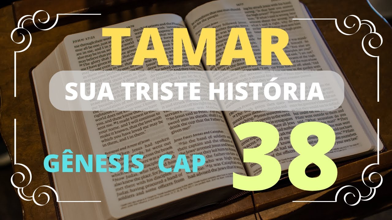 GÊNSIS CAP 38 - A TRISTE HISTÓRIA DE TAMAR - YouTube