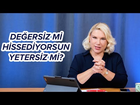 DEĞERSİZ Mİ YETERSİZ Mİ HİSSEDİYORSUN? - Dr. Emel Aner Aktan