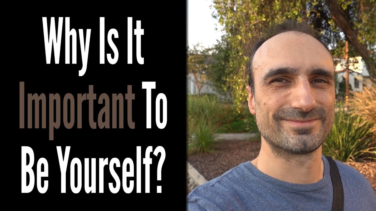 Why Is It Important To Be Yourself? - YouTube