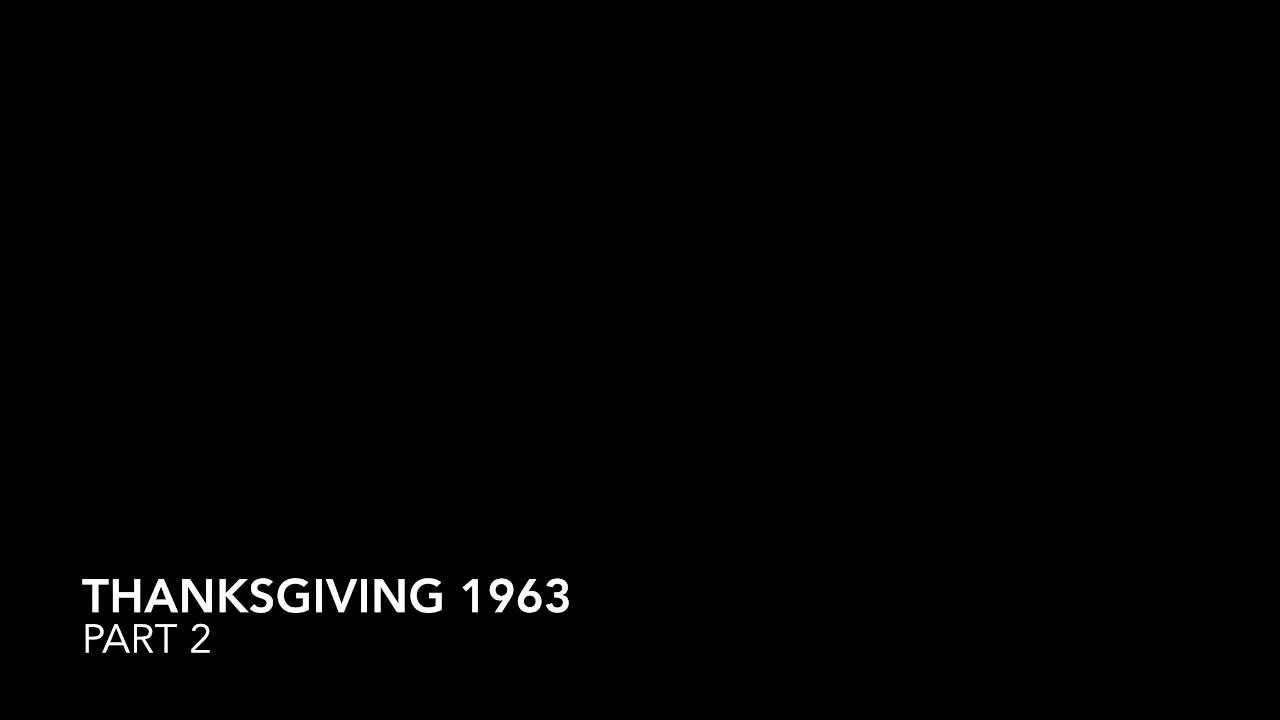 Thanksgiving 1963 Part 2 - YouTube