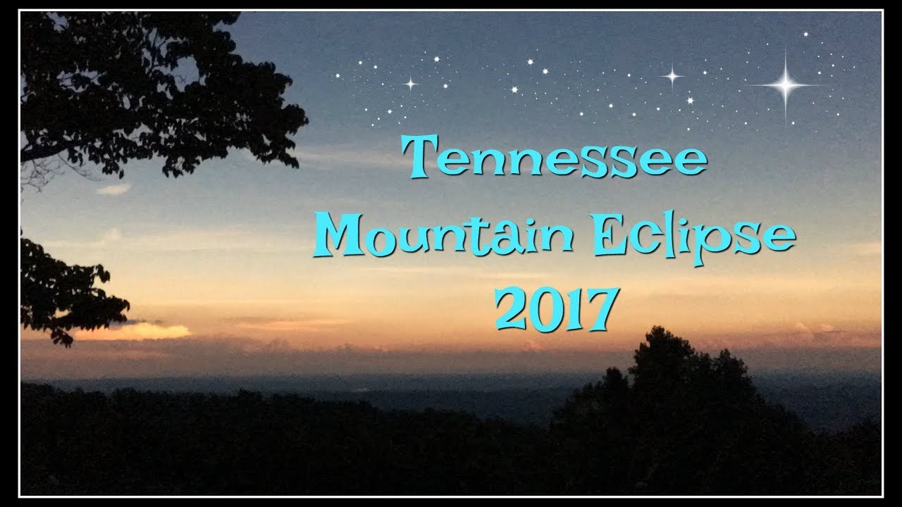 Solar Eclipse 2017 Tennessee Mountain Style! - YouTube
