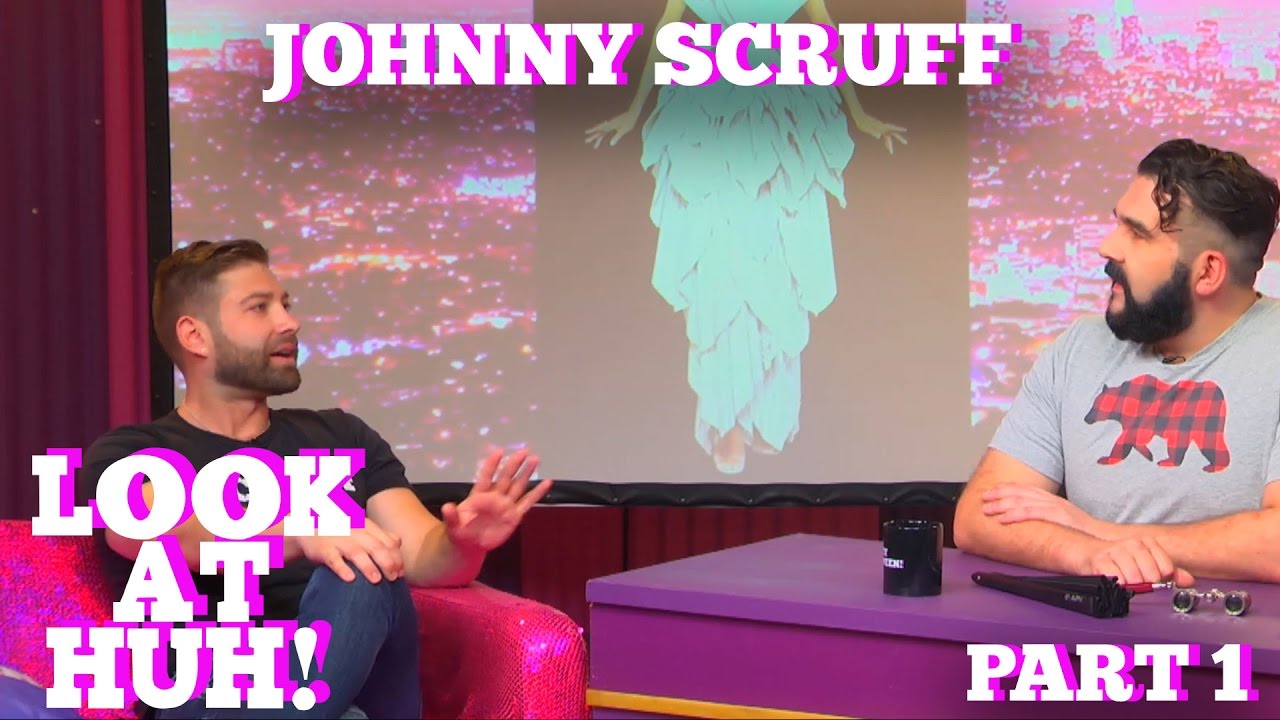 JOHNNY SCRUFF on LOOK AT HUH! Part 1 | Hey Qween - YouTube