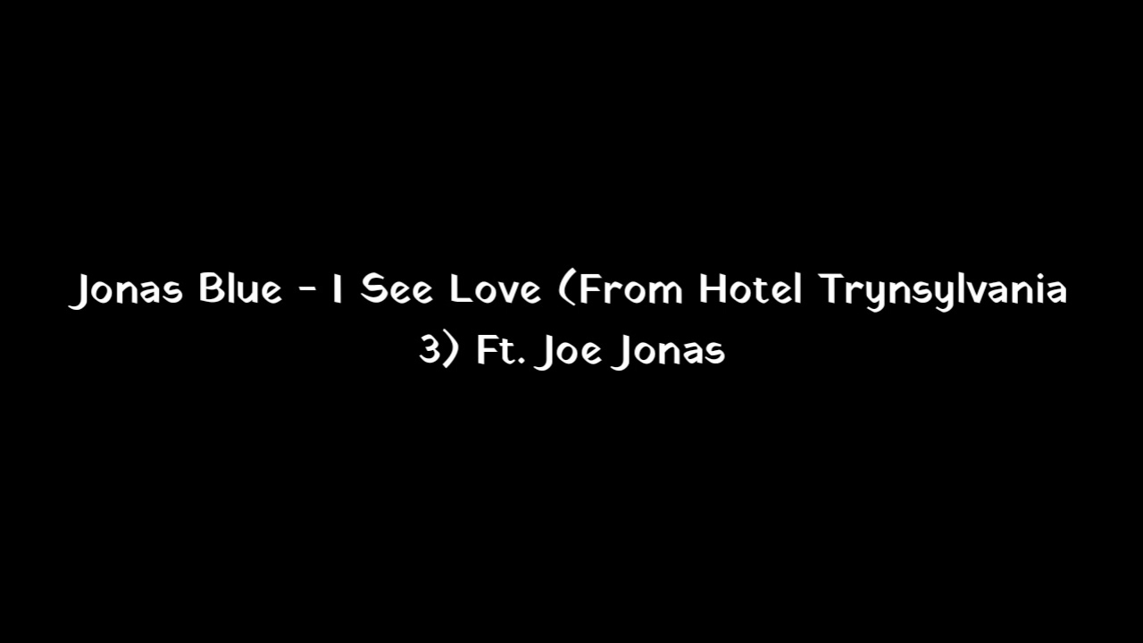 I See Love Ft. Joe Jonas (From Hotel Transylvania 3) - Jonas Blue - YouTube