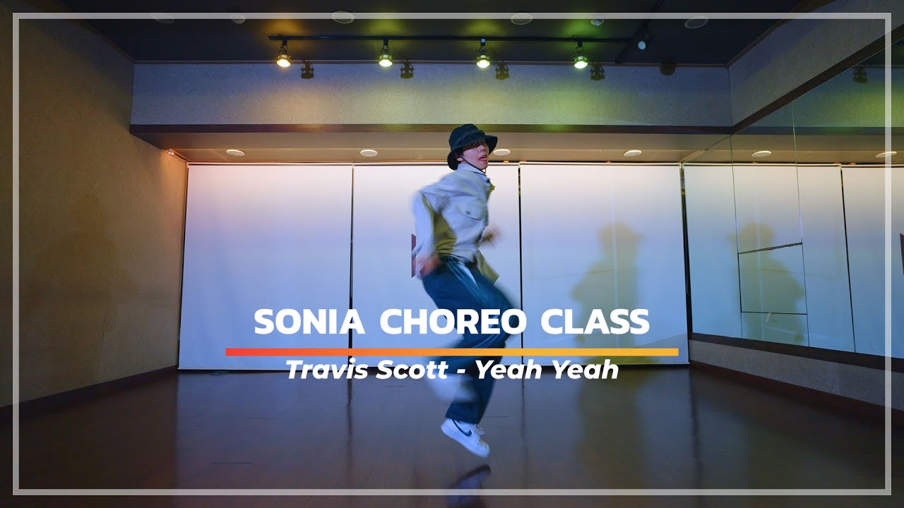 Travis Scott - Yeah Yeah / SONIA Choreography Class - YouTube
