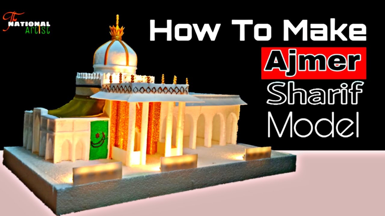 How To Make Ajmer Sharif Model | Thermocol Art's | The National Artist ...