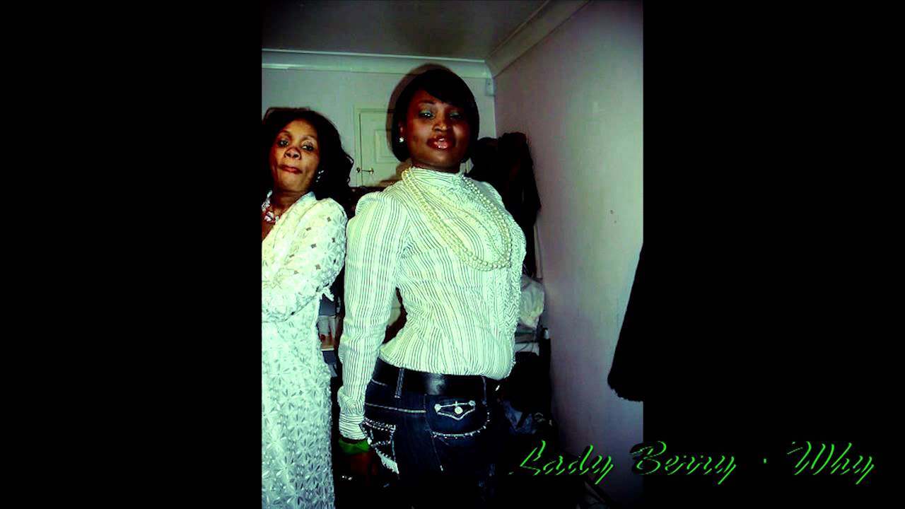 Lady Berry Why - YouTube