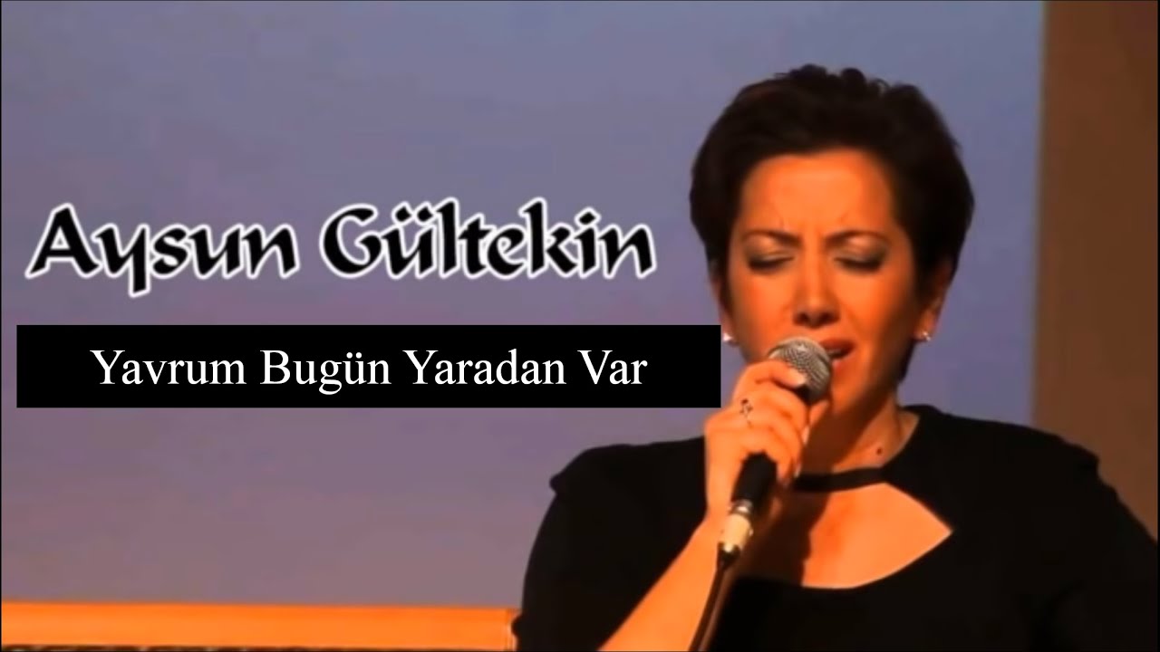 Aysun Gültekin - Yavrum Bugün Yaradan Var - YouTube