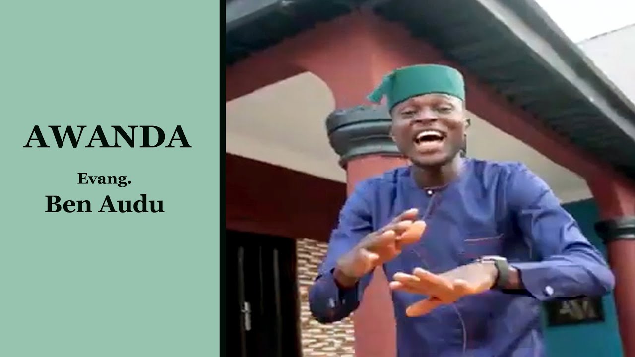 AWANDA By Evang. Ben Audu - YouTube