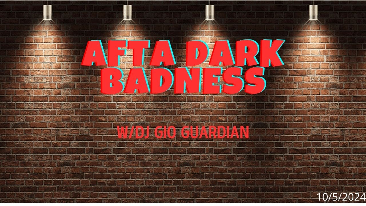 AFTA DARK BADNESS - DJ GIO GUARDIAN - 10-5-2024 - YouTube