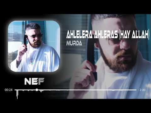 Ahlelera Ahleras ( Nefes Pro Remix ) Murda - Hay Allah