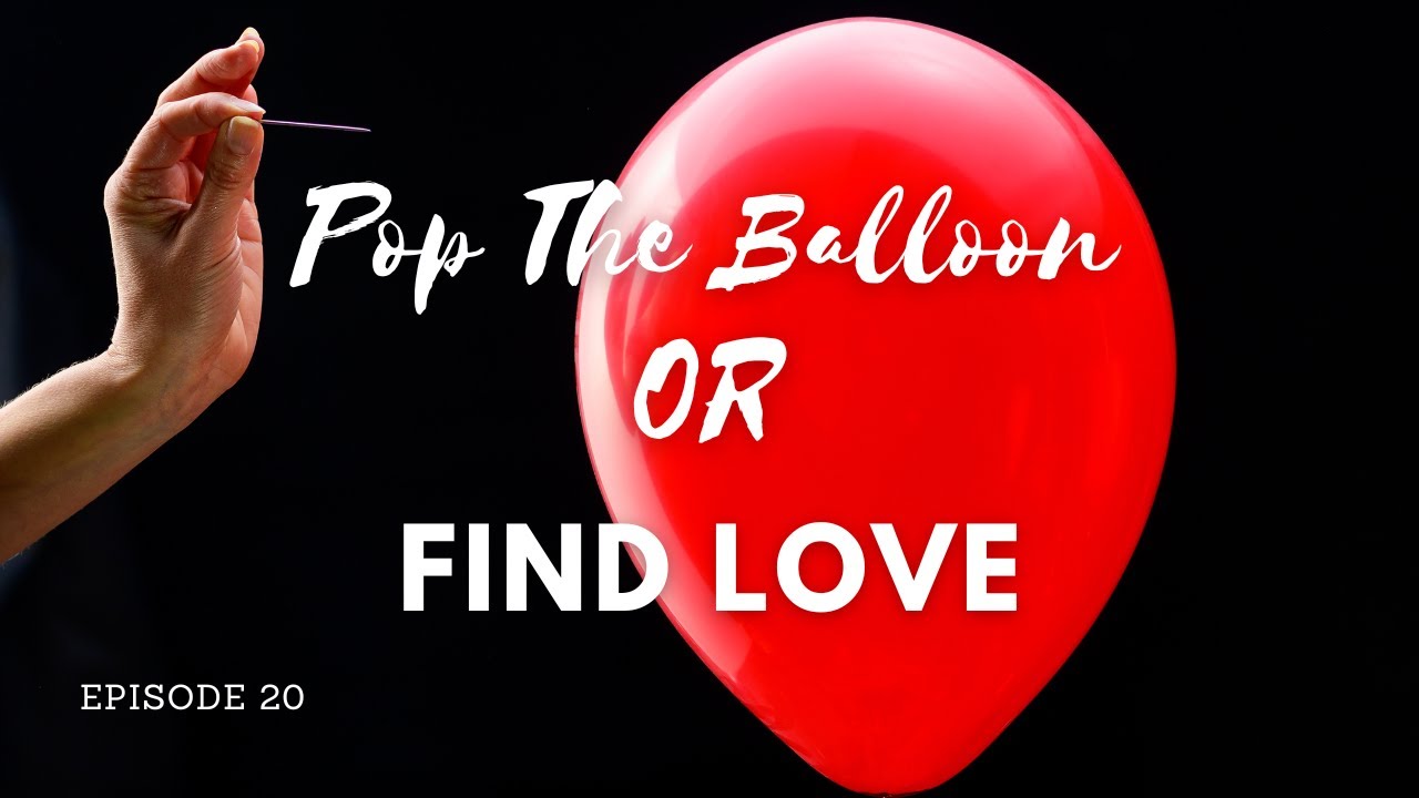 Pop the Balloon or Find Love | Episode 20 | #PopTheBalloonOrFindLove ...