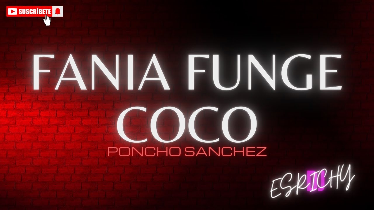 Salsa Y Guateque Con Letra - FANÍA FUNGE COCO - Poncho Sanchéz 🤎 - YouTube