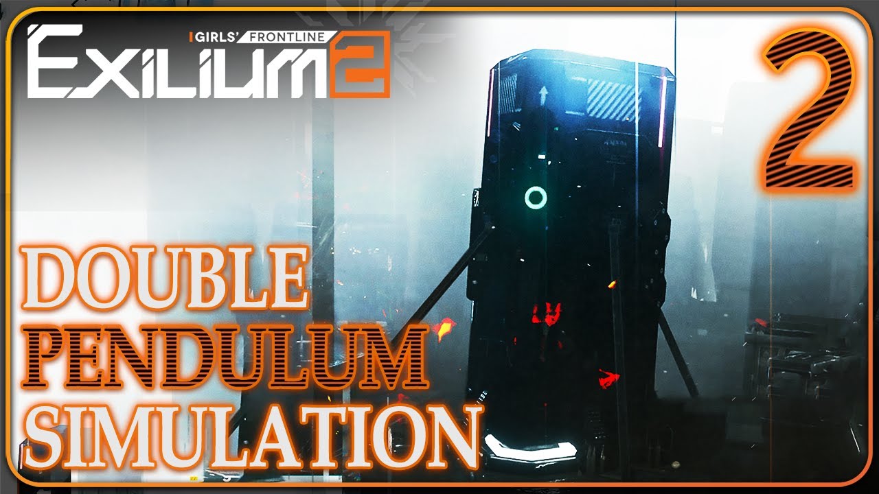 GIRLS' FRONTLINE 2：EXILIUM Part 2 ¦ Double Pendulum Simulation【Patch 1.0】 - YouTube