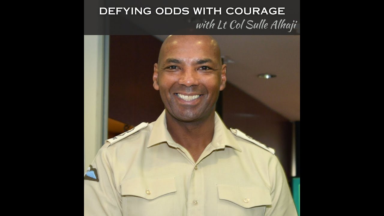 DEFYING ODDS WITH COURAGE with Lt Col Sulle Alhaji - YouTube