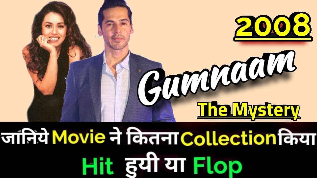 GUMNAAM THE MYSTERY 2008 Bollywood Movie Lifetime WorldWide Box Office ...